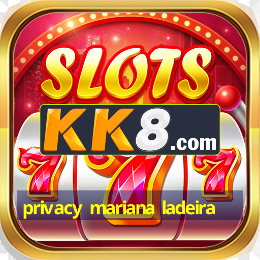 Privacy Mariana Ladeira V2 0 6